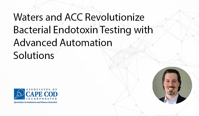 Waters and ACC Revolutionize Bacterial Endotoxin Testing with Advanced ...